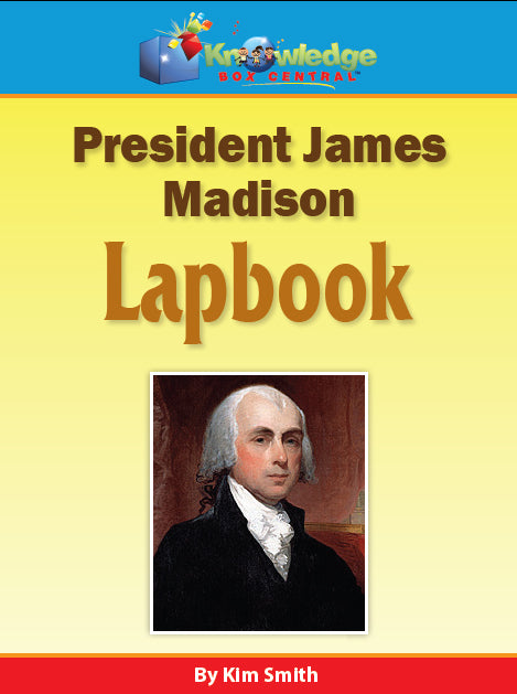 President James Madison – Knowledge Box Central